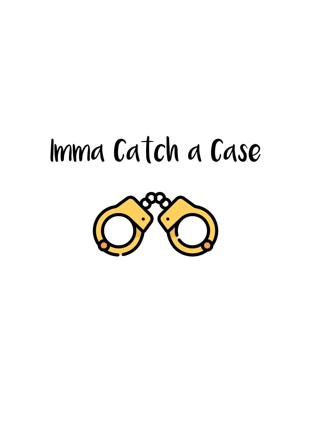 Imma Catch A Case Just Bants Imma Catch A Case Just Bants